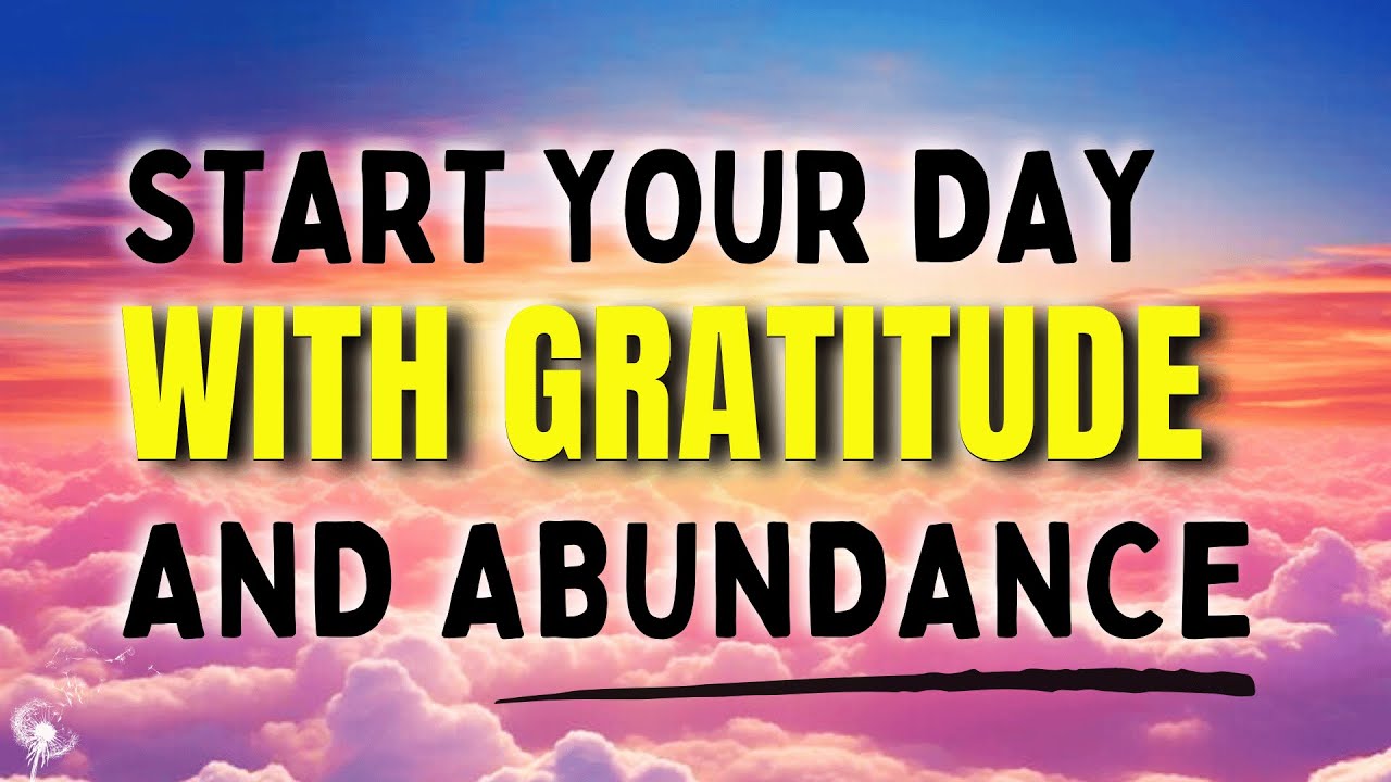 Start Your Day Right with These Powerful Gratitude Affirmations - YouTube