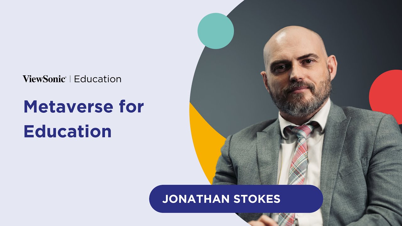 Metaverse for Education | Jonathan Stokes | EdTech Insights - YouTube
