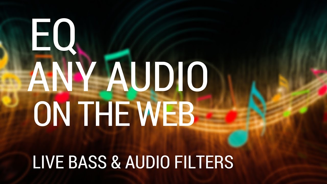 How to Enable Equalization for any Audio on the Web - YouTube