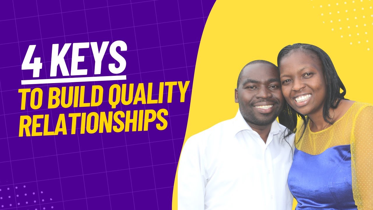 4 KEYS To Build Quality Relationships - YouTube
