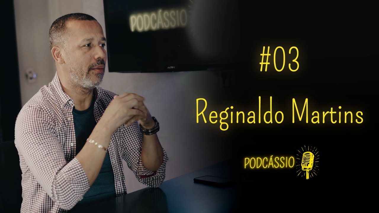 Reginaldo Martins - PODCÁSSIO #03 - YouTube