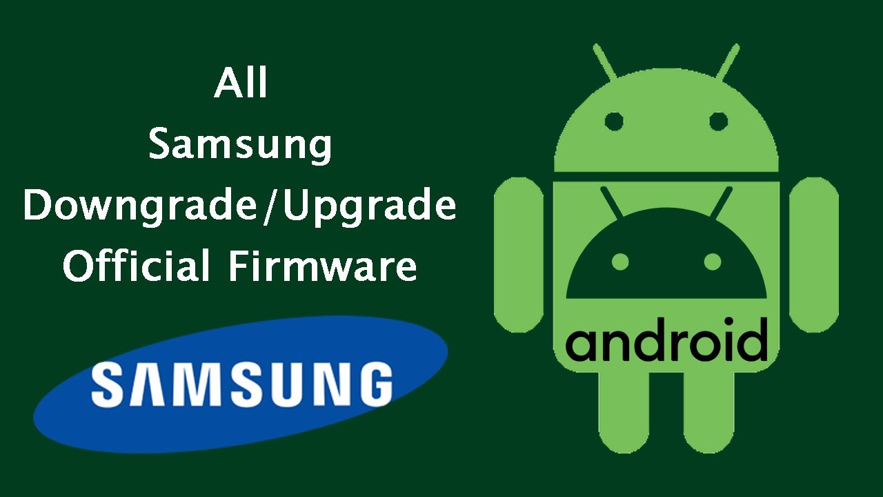 How To Downgrade Any Samsung Phone Official Firmware - Stock Rom ...