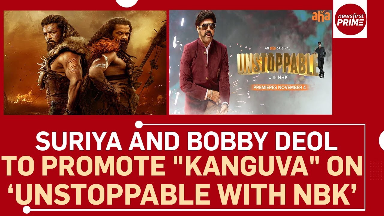 Suriya and Bobby Deol to promote "Kanguva" on ‘Unstoppable with NBK’ | @newsfirstprime - YouTube