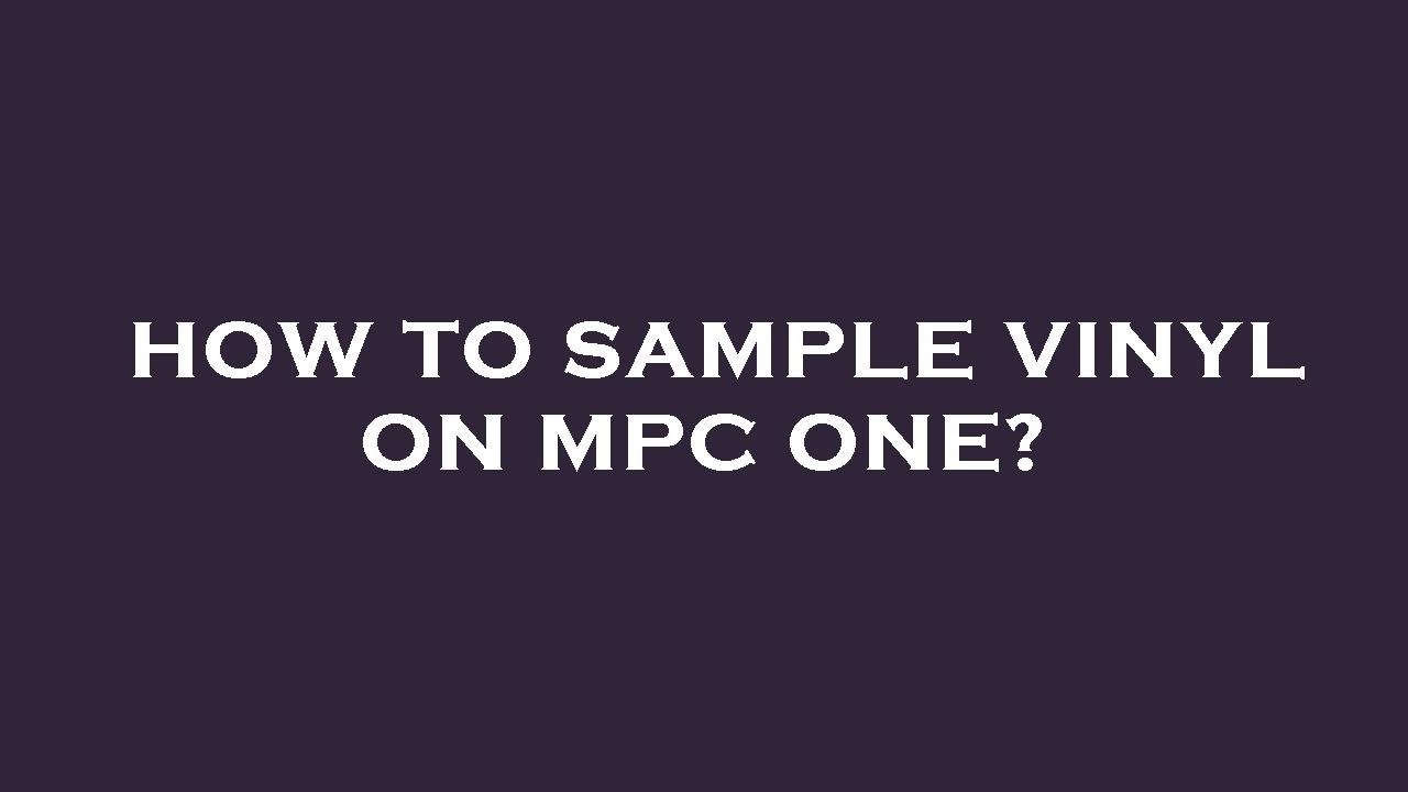 How to sample vinyl on mpc one? - YouTube