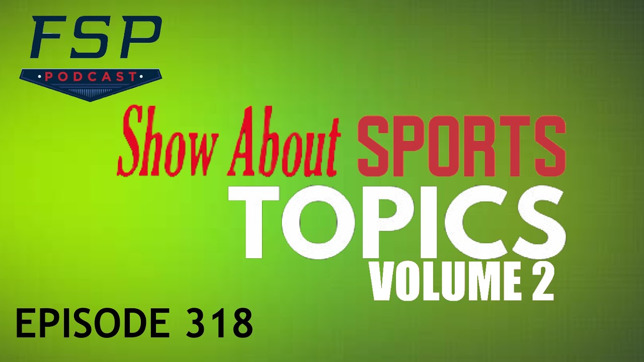 The Show About Sports Topics Vol 2 Full Sport Press Podcast the-show-about-sports-topics-vol-2-full-sport-press-podcast