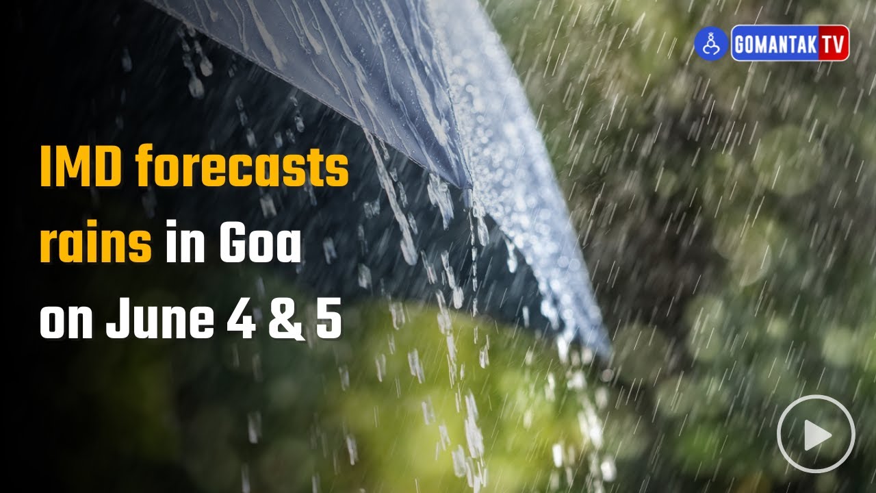 IMD forecasts rains in Goa on June 4 & 5 | Gomantak TV - YouTube