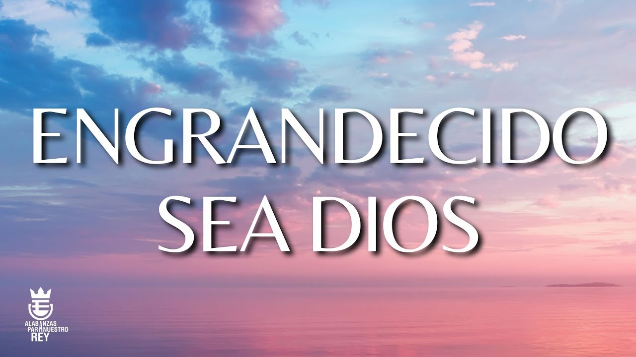 Himno Majestuoso #27 | ENGRANDECIDO SEA DIOS | Música y Letra - 2 ...