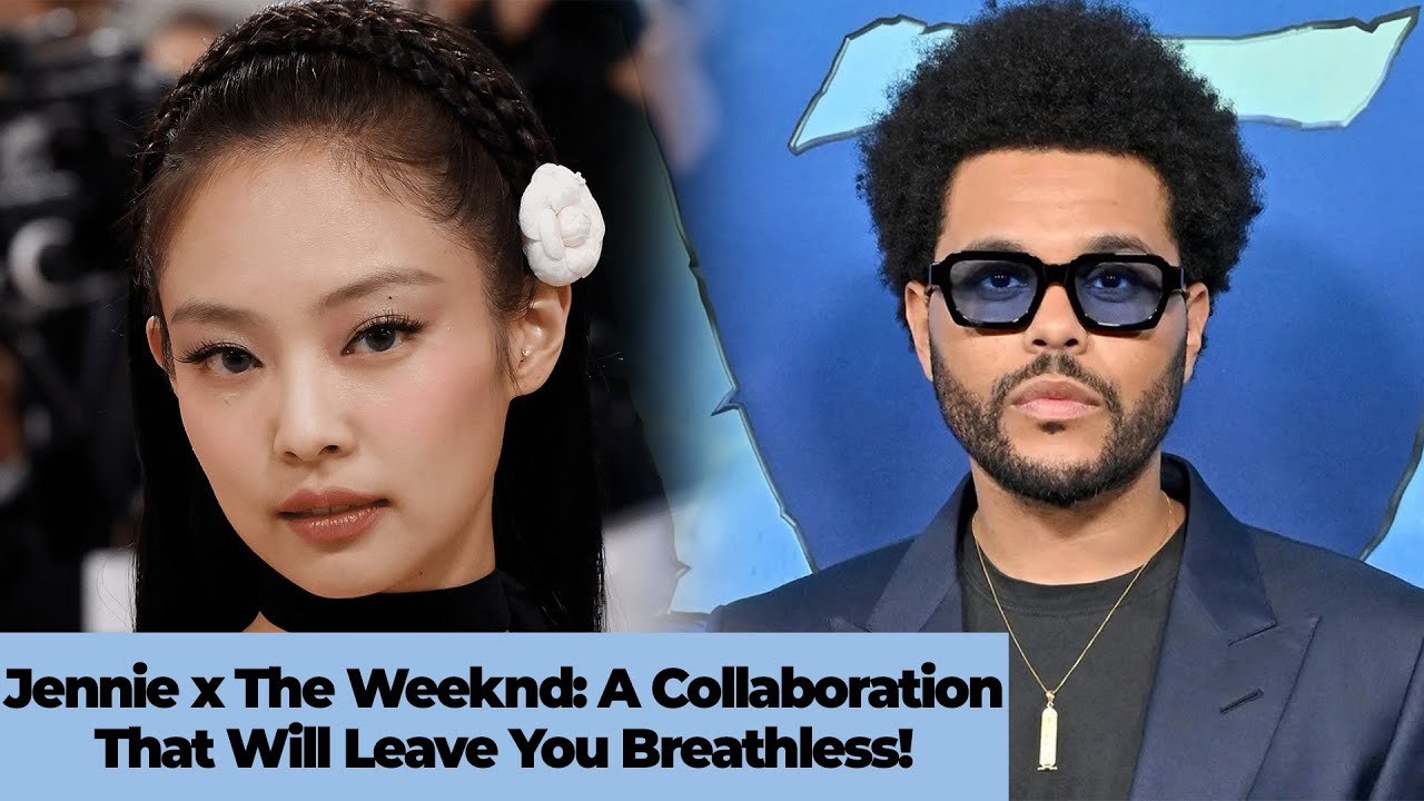 Jennie from BLACKPINK Teases EPIC Collab with The Weeknd?! Prepare for ...