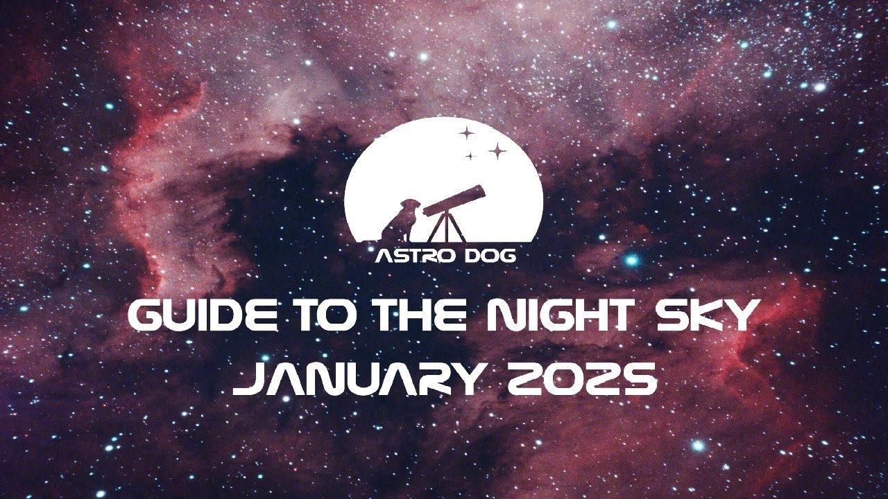 ASTRO DOG NIGHT SKY GUIDE JANUARY 2025 - YouTube