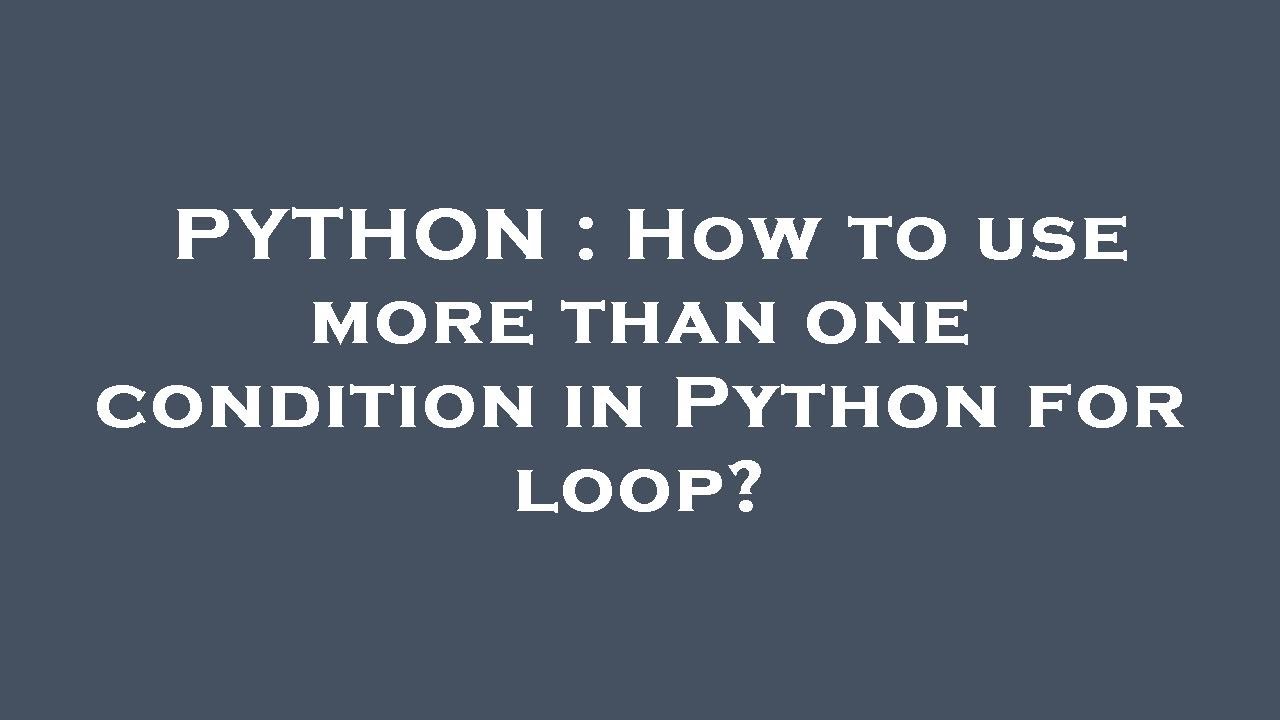 Python How To Use More Than One Condition In Python For Loop Youtube 4401