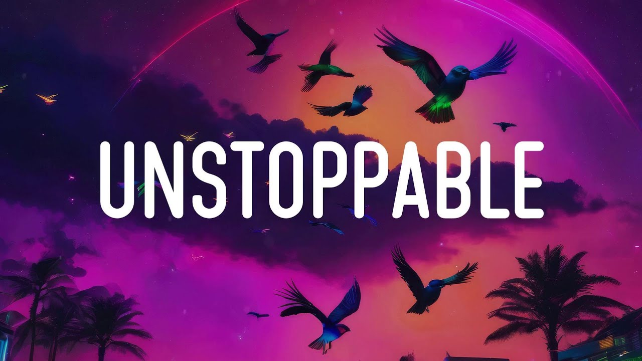 Sia - Unstoppable (Lyrics) - YouTube