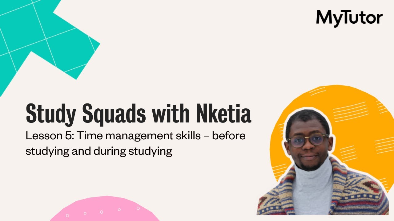 Study Squads with Nketia - Lesson 5: Time management skills - YouTube