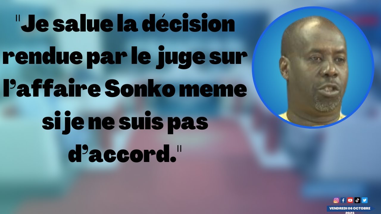 "Je salue la décision rendue par le juge sur l’affaire Sonko meme si je ...