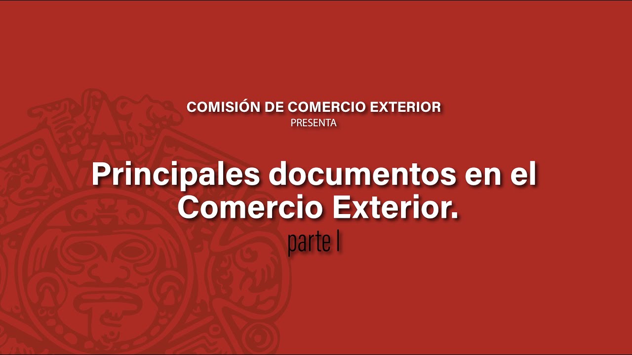 “Principales documentos en el Comercio Exterior “ - YouTube