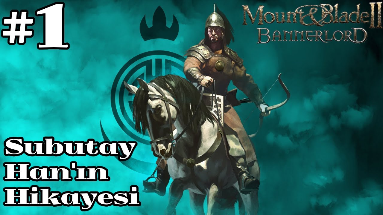 SUBUTAY HAN KALRADYA'YA AYAK BASTI // MOUNT & BLADE II BANNERLORD ...