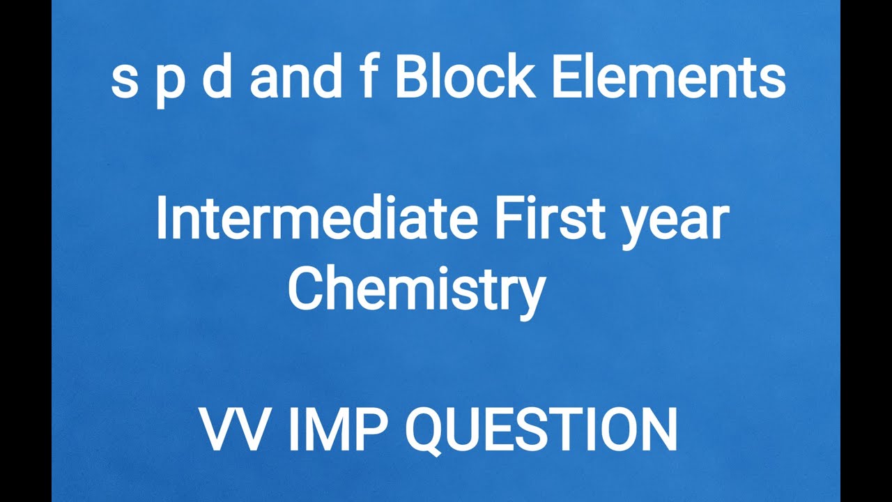S p d And F Block Elements Intermediate First Year Chemistry V IMP s-p-d-and-f-block-elements-intermediate-first-year-chemistry-v-imp