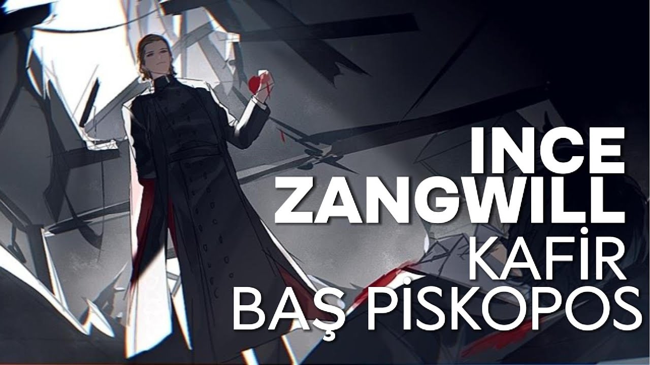 INCE ZANGWILL - KAFİR BAŞPİSKOPOS KİMDİR? - YouTube
