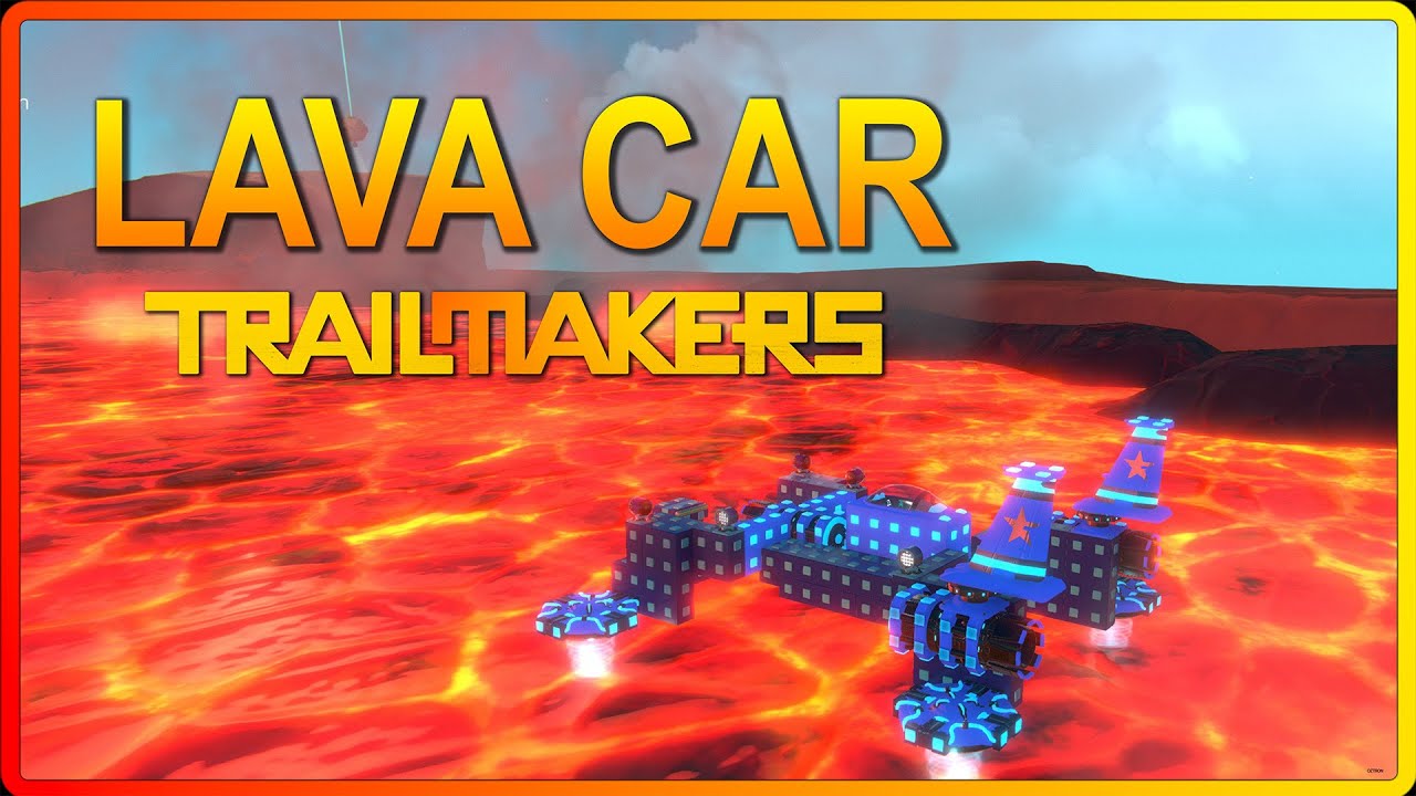 Epic Adventure In Trailmakers Game: Riding Our Lava Car Through A ...