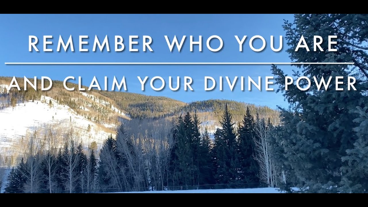 REMEMBER WHO YOU ARE: A MEDITATION FOR RECLAIMING YOUR DIVINE POWER ...