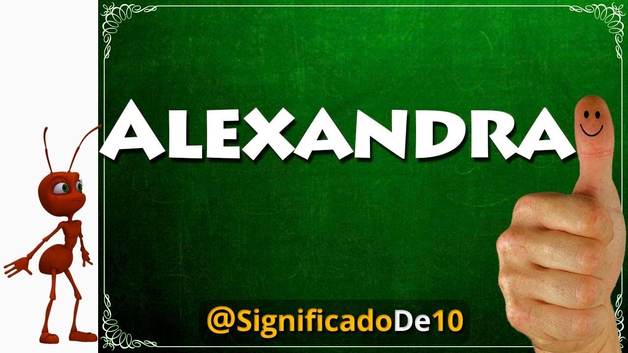 Significado del nombre Alexandra 【Significado de los Nombres】 - YouTube