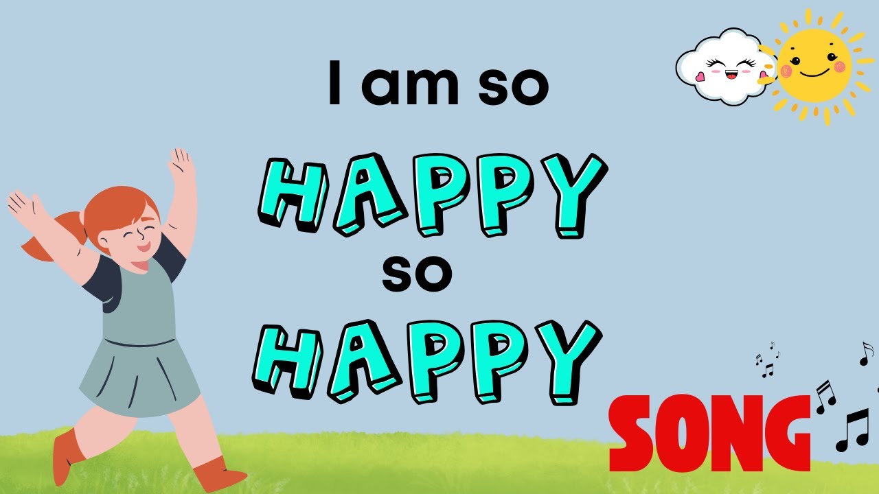 I AM SO HAPPY, SO HAPPY | SONG | INGLÊS PARA CRIANÇAS. - YouTube