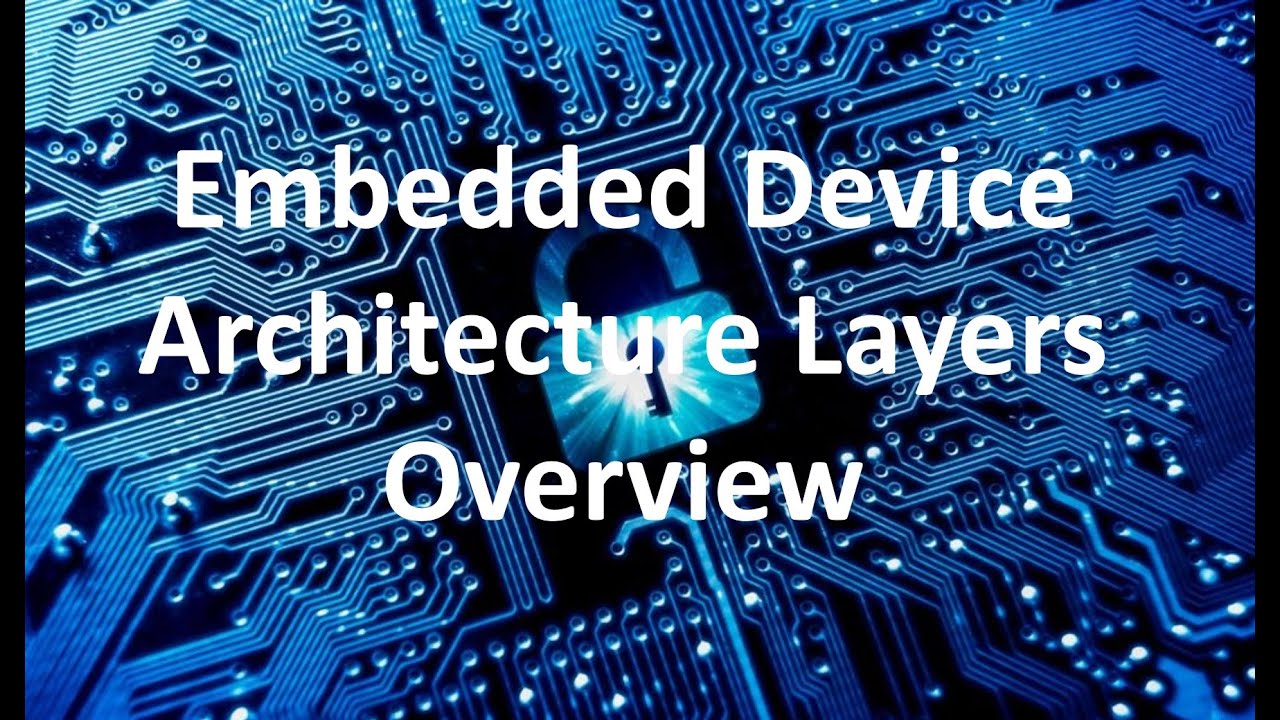 Emb1- Embedded Device Architecture Layers Overview - YouTube