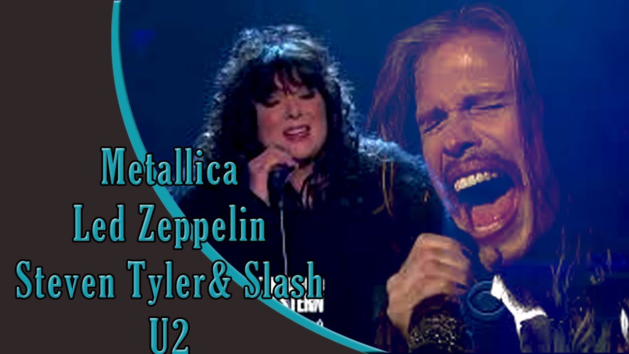 Metallica, Led Zeppelin, Steven Tyler& Slash, U2 - YouTube