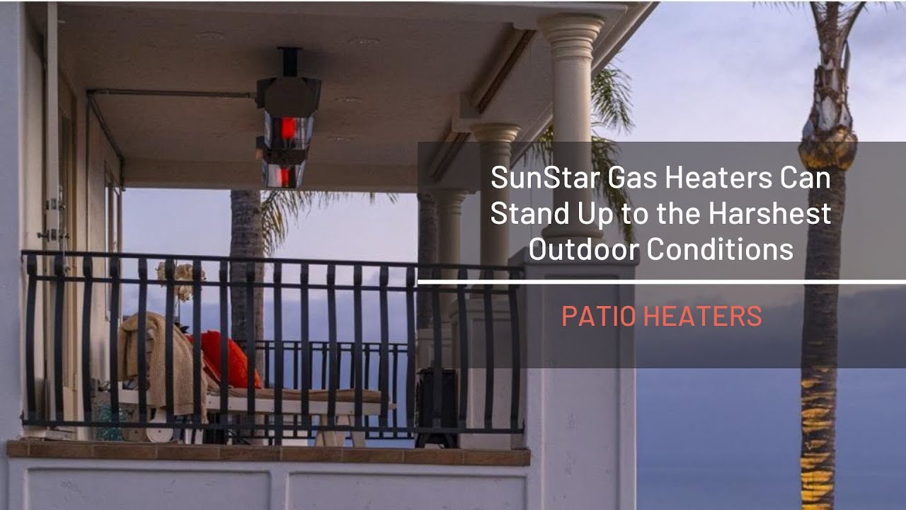 SunStar Gas Heaters Can Stand Up to the Harshest Outdoor Conditions ...