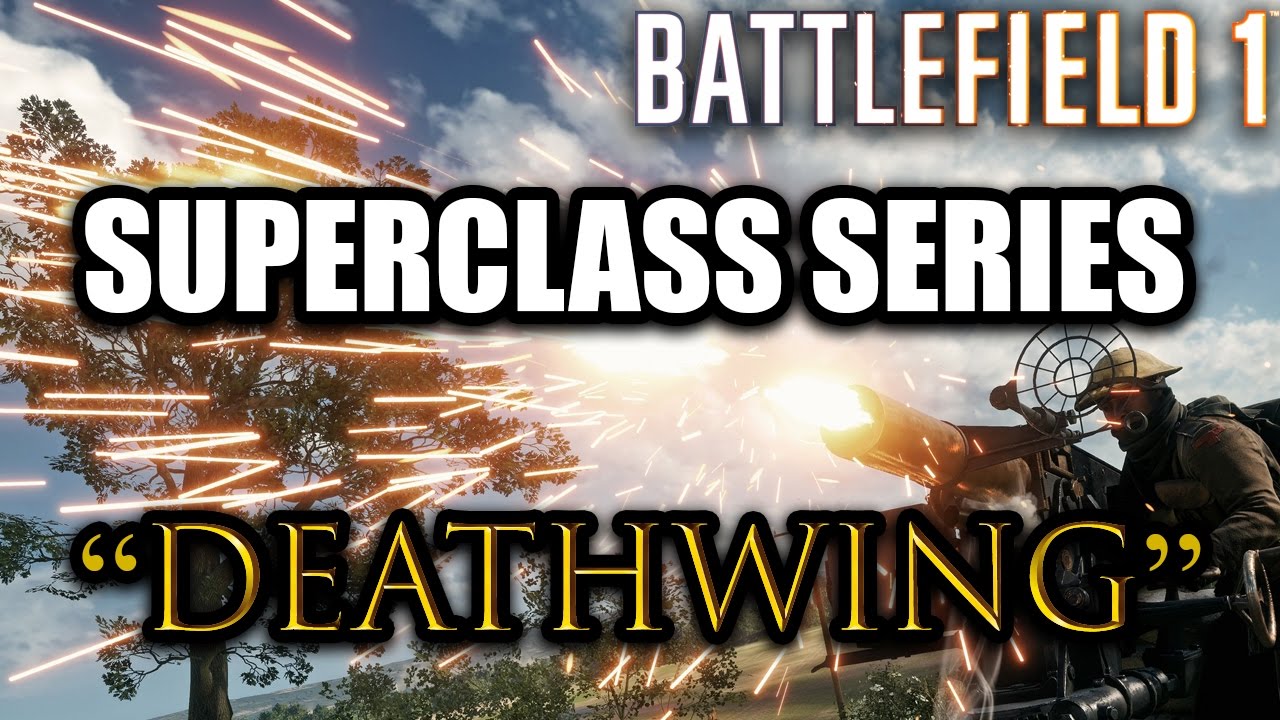 Battlefield 1 SUPERCLASS SERIES - #1 "Deathwing" | My hatred burns ...