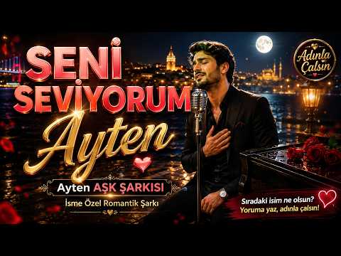 Ayten Aşk Şarkısı | Seni Seviyorum Ayten | İsme Özel Romantik Şarkı