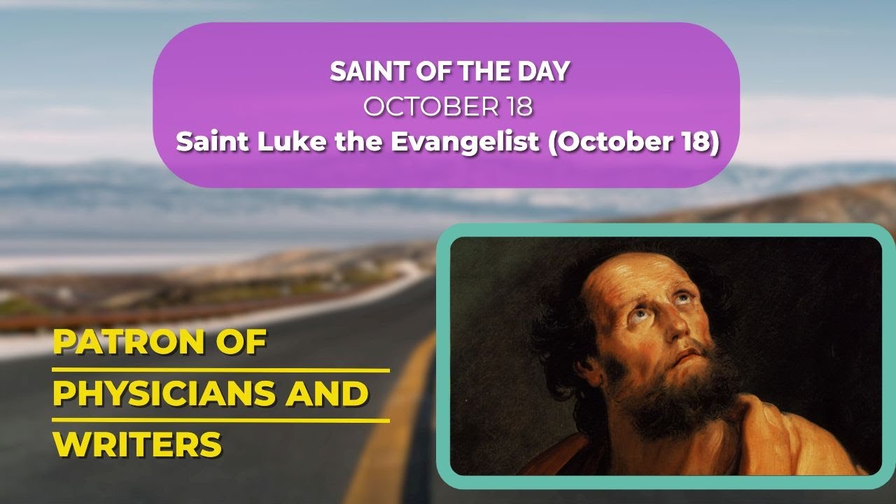 October 18 - Saint of the Day: Saint Luke the Evangelist - Patron of ...