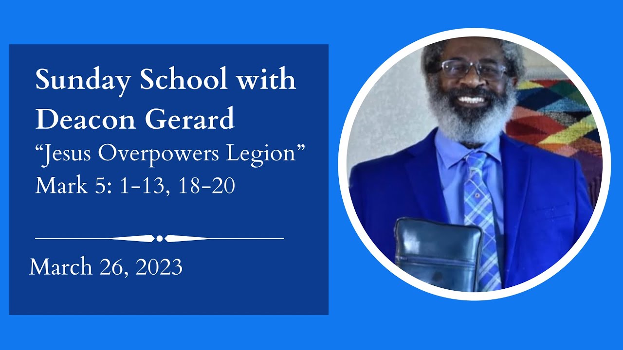 Sunday School with Deacon Gerard “Jesus Overpowers Legion” - Mark 5: 1 ...
