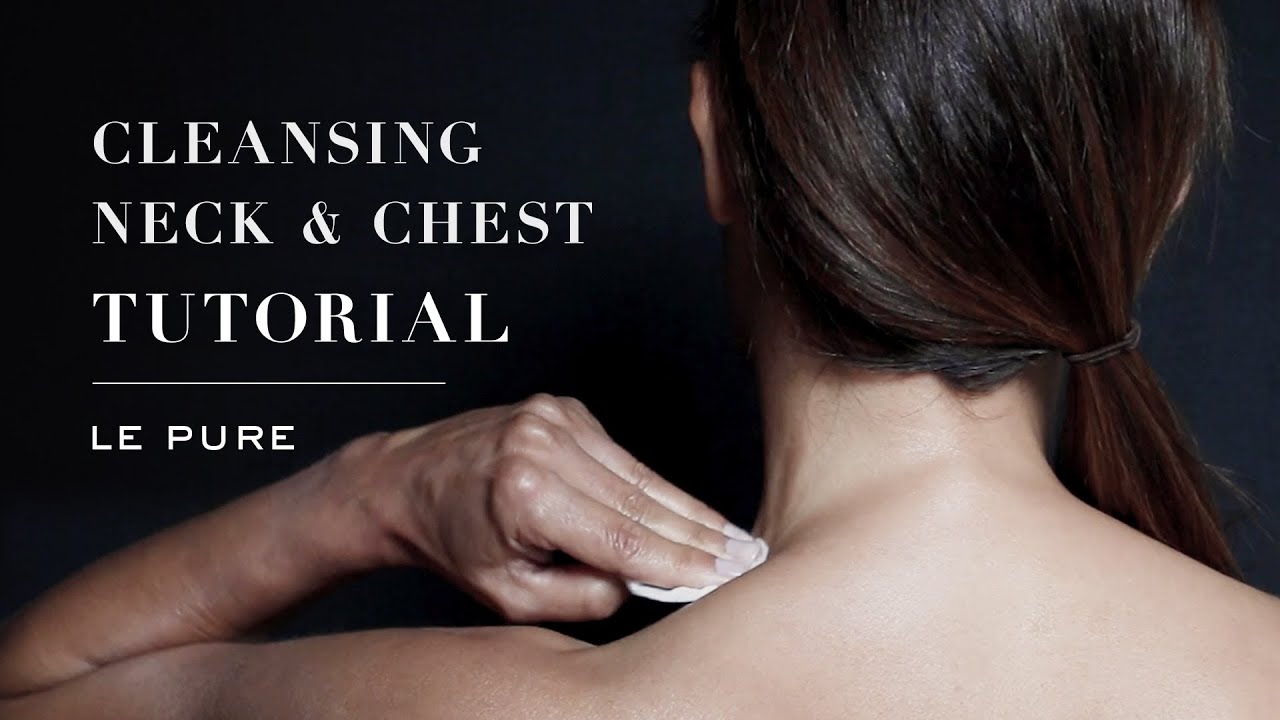 Cleansing Neck & Chest Tutorial - YouTube