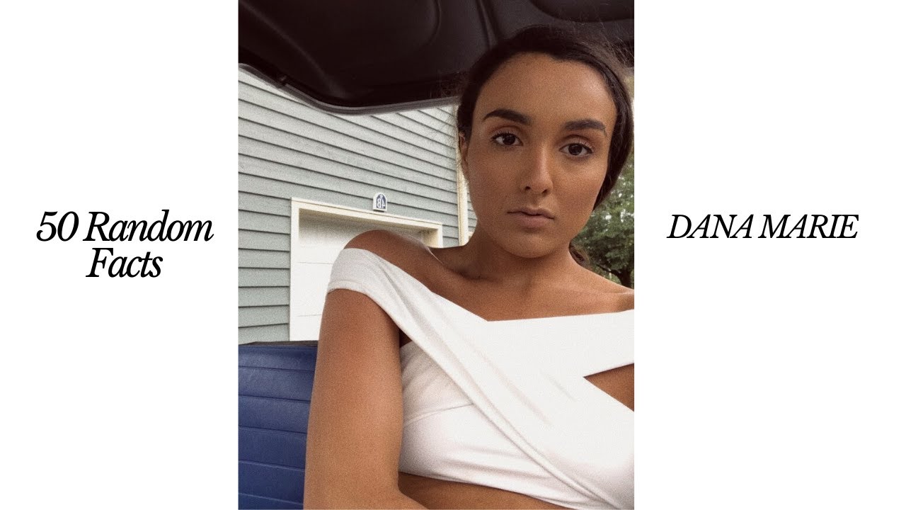 50 Random Facts about Me | Dana Marie - YouTube