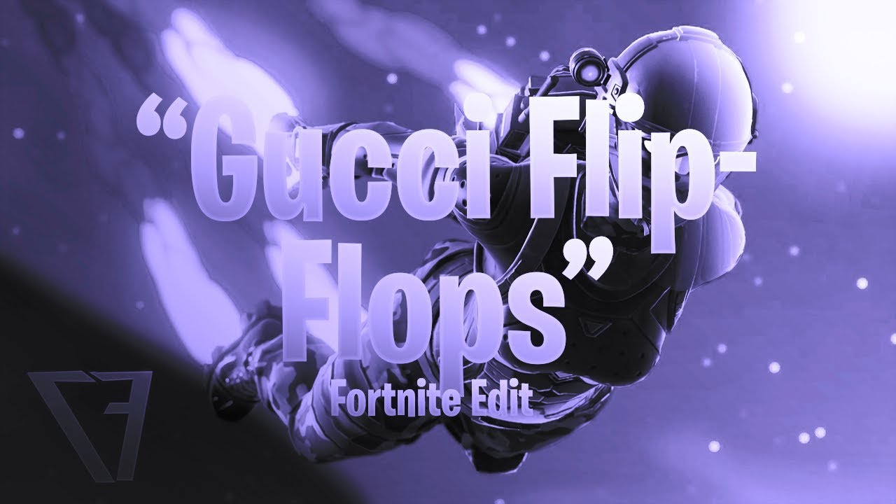 (FORTNITE EDIT) "Gucci Flip Flops" // NEW!? - YouTube