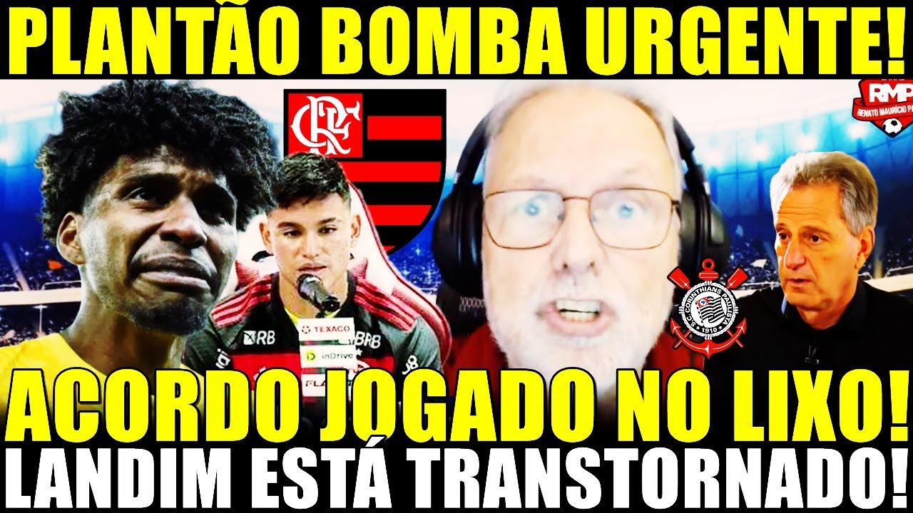PLANTÃO BOMBA URGENTE! LANDIM FICA FURIOSO E JOGA ACORDO NO LIXO ...