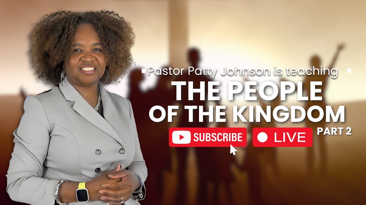 The People of The Kingdom - Part 2 | Pastor Patty Johnson - YouTube