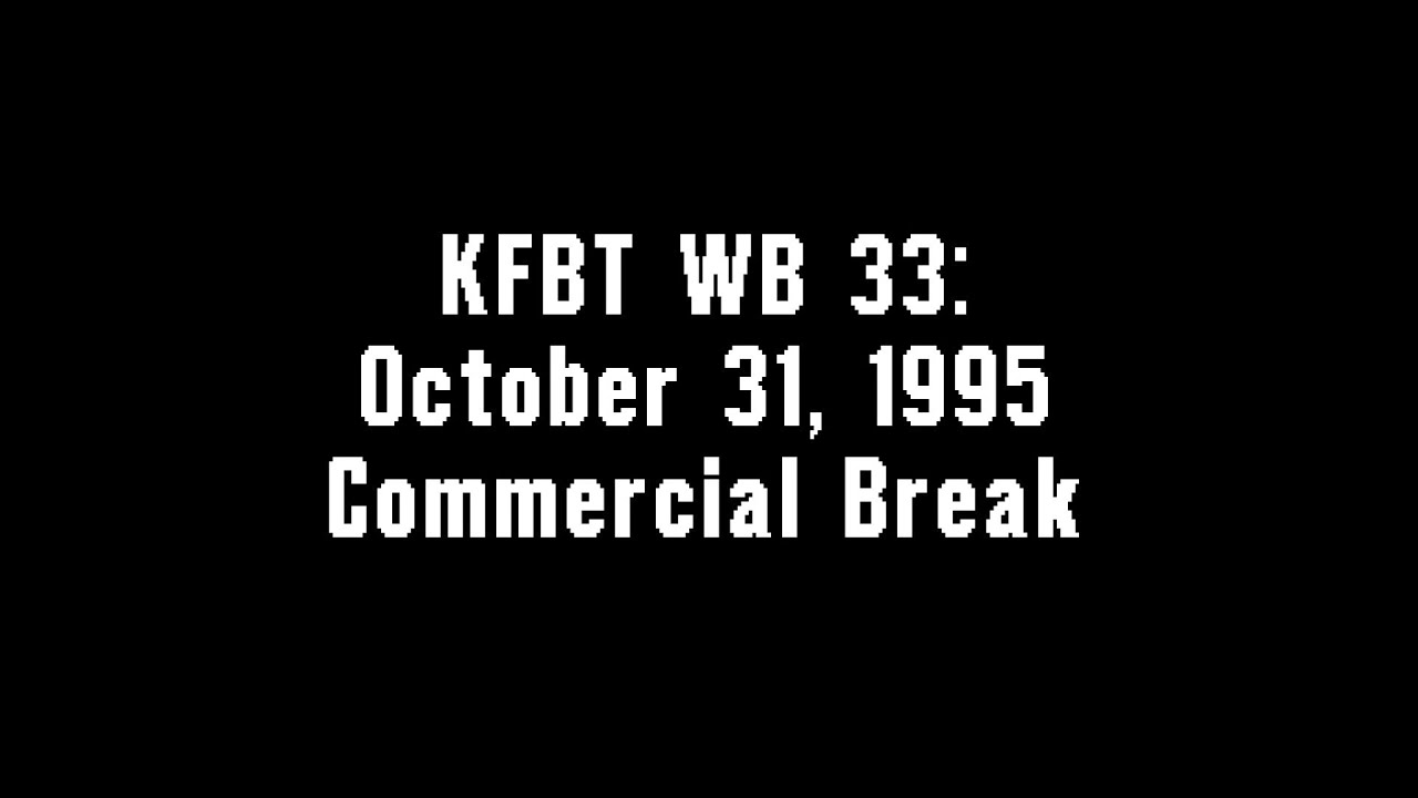 KFBT WB 33: October 31, 1995 Commercial Break - YouTube