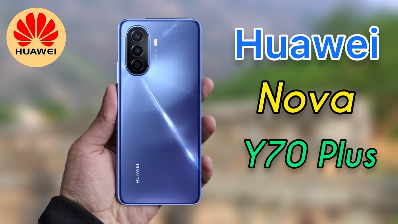 Huawei Nova Y70 Plus Full Specifications | New Features | Design ...