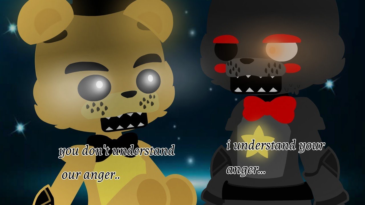 YOU DON'T UNDERSTAND OUR ANGER!!!! ||FNAF|| - YouTube