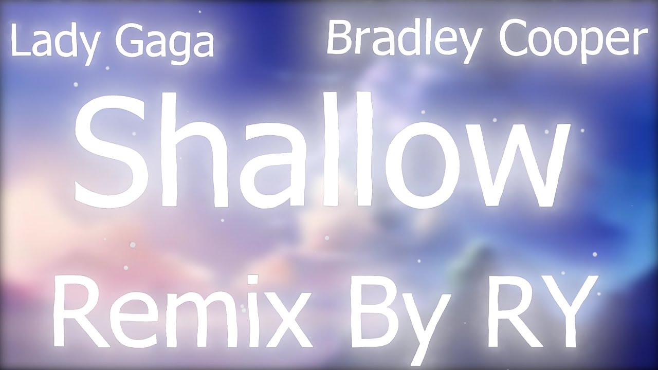 Lady Gaga, Bradley Cooper - Shallow Acoustic Lyrics (Remix By RY) - YouTube