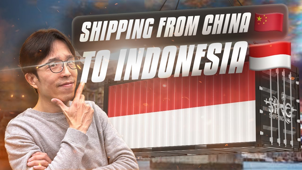 The Ultimate Guide for Shipping from China to Indonesia - YouTube