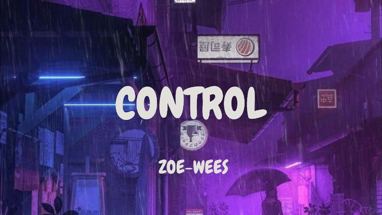 CONTROL- ZOE-WEES (Lyrics Video) - YouTube
