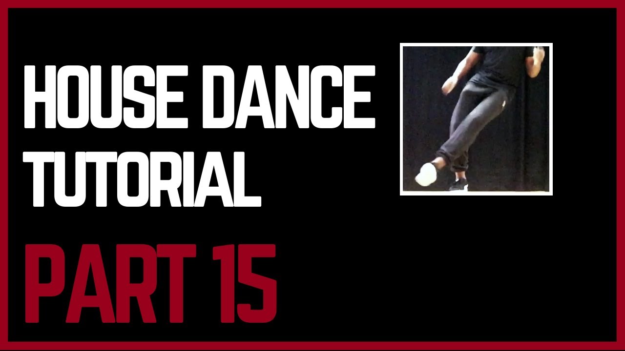 House Dance Tutorial Part 15 - YouTube