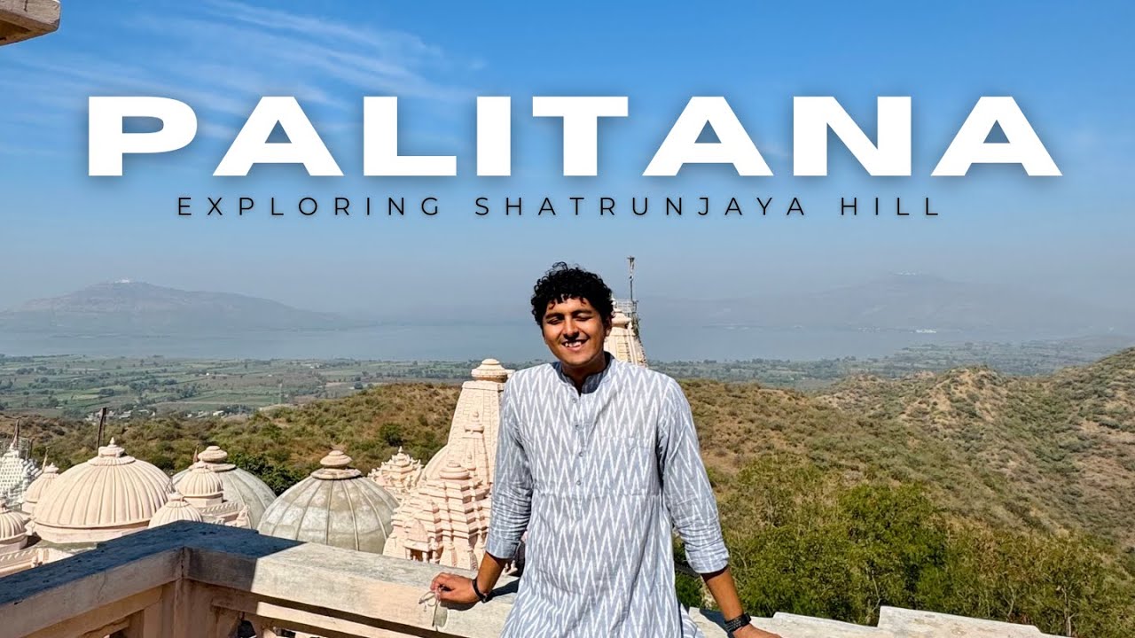Palitana | Exploring the Exploring Shatrunjaya Hill | Exploring the ...