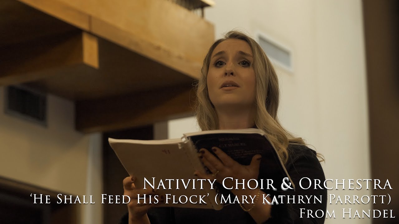 Nativity Choir & Orchestra: 'He Shall Feed His Flock' from Messiah ...