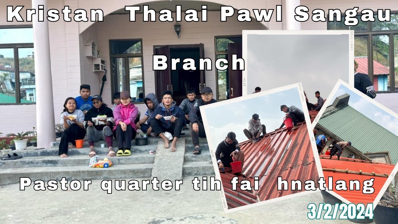 KRISTIAN THALAI PAWL SANGAU BRANCH PASTOR QUARTER TIHFAI HNATLANG (Date ...