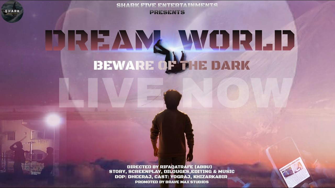 DREAM WORLD SHORT FILM BEWARE OF THE DARK/KHIZARKABIR/Rifaqatrafe/# ...