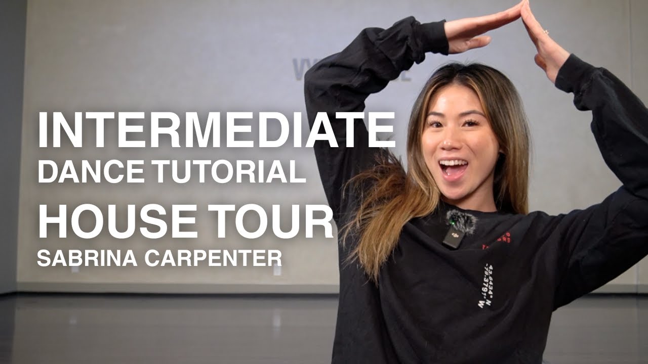 Intermediate Dance Tutorial | House Tour - Sabrina Carpenter ...