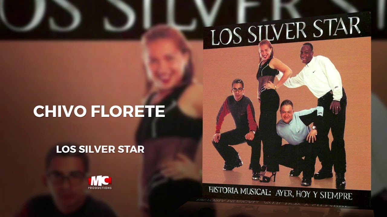 Los Silver Star- Historia Musical :Ayer, Hoy y Siempre - Chivo Florete ...